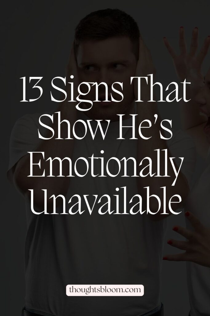 13 Signs of an Emotionally Unavailable Man (and What To Do About It ...
