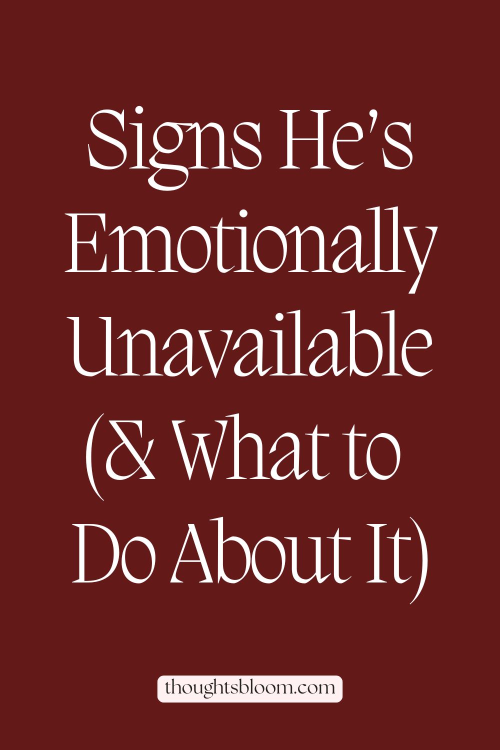 13 Signs of an Emotionally Unavailable Man (and What To Do About It ...