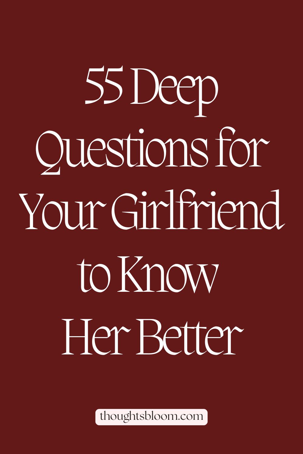 55 Deep Questions to Ask Your Girlfriend to Truly Know Her - Thoughts Bloom