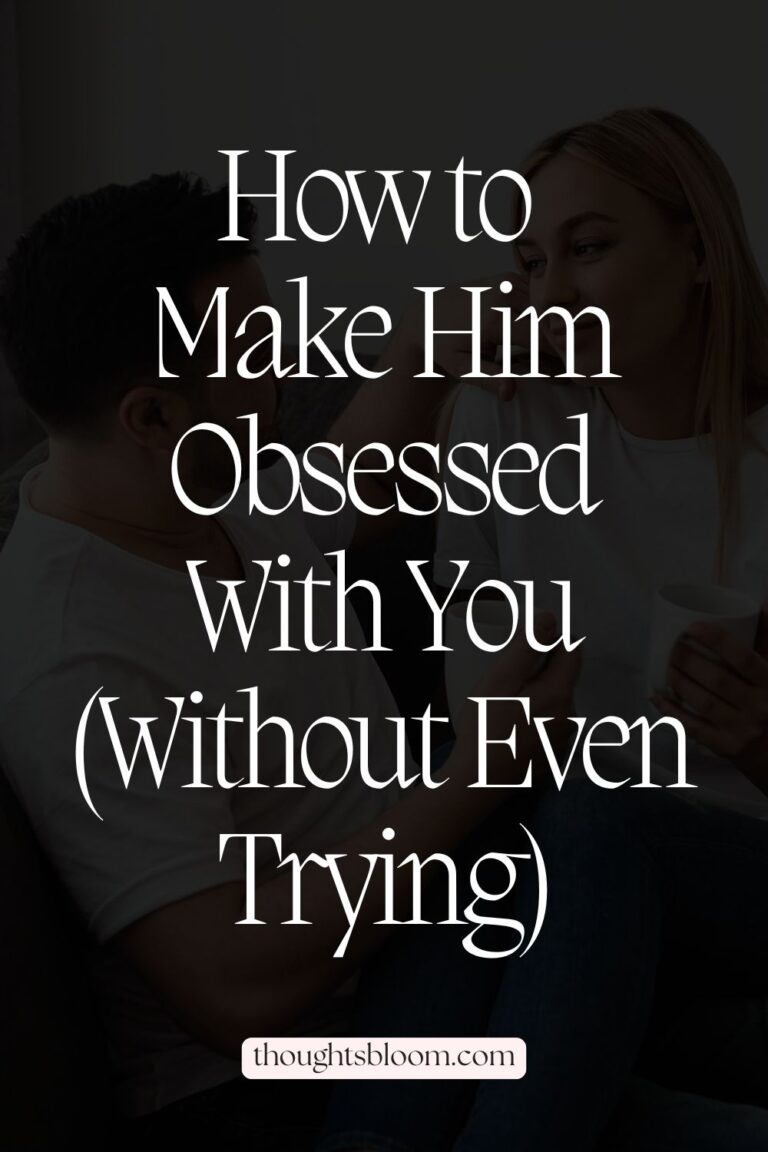 7 Small Ways to Make Him Obsessed With You - Thoughts Bloom