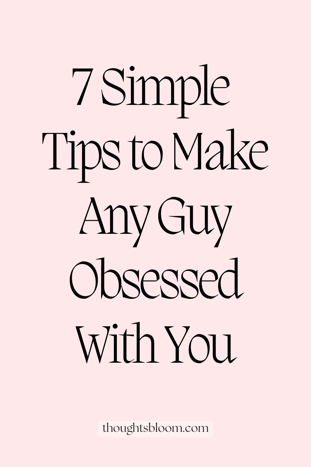 7 Small Ways to Make Him Obsessed With You - Thoughts Bloom